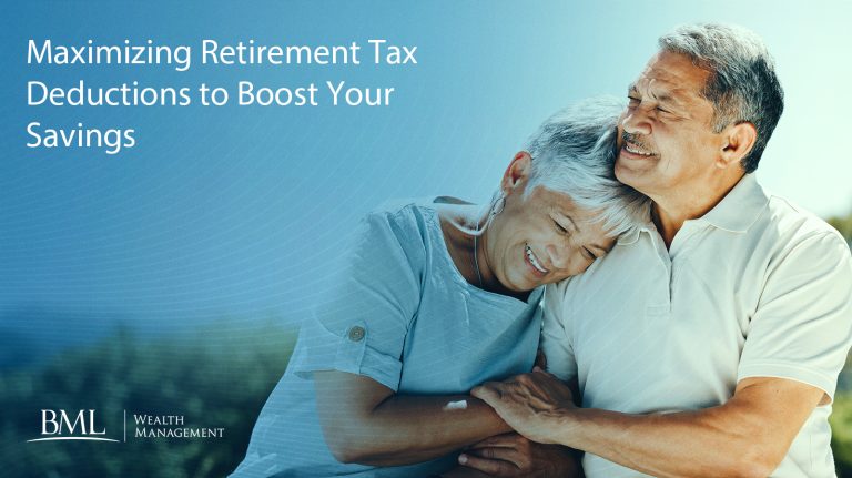 Maximizing Retirement Tax Deductions to Boost Your Savings - BML Wealth ...